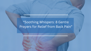 8 Powerful Prayers for Back Pain To Go Away