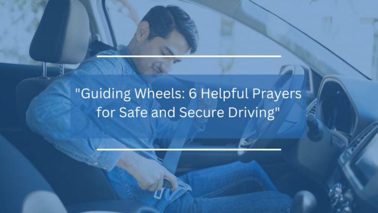 6 Helpful Prayers for Safe and Secure Driving