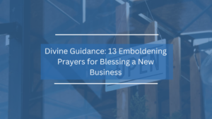 13 Emboldening Prayers for Blessing a New Business
