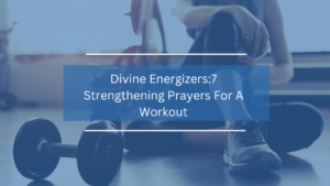 7 Strengthening Prayers For A Workout