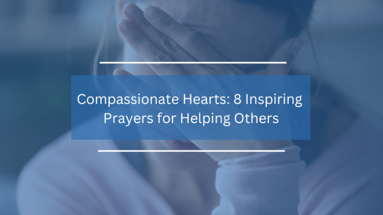 8 Inspiring Prayers for Helping Others